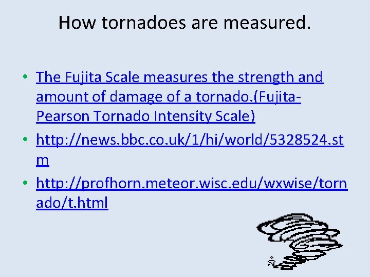 Tornadoes A tornado is a rapidly whirling funnelshaped