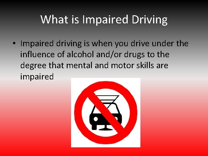 Impaired Driving By Dylan Paynter What is Impaired