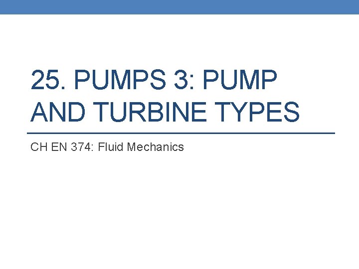 25 PUMPS 3 PUMP AND TURBINE TYPES CH