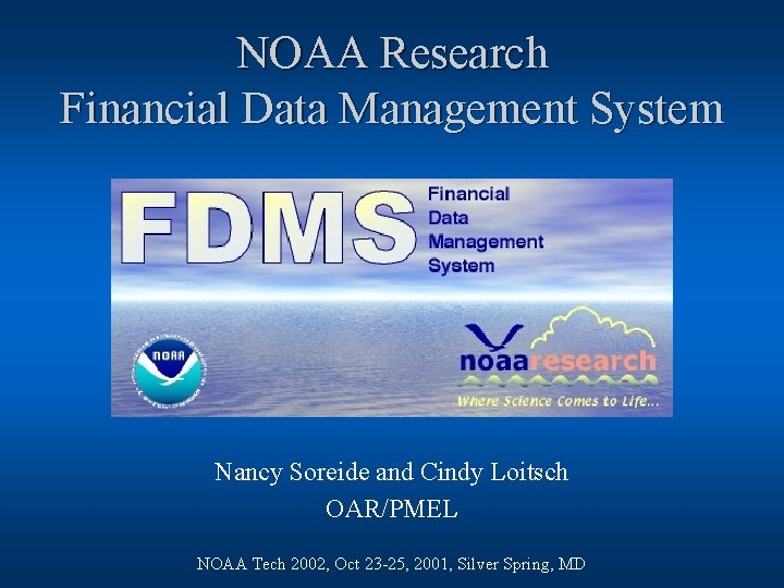 NOAA Research Financial Data Management System Nancy Soreide