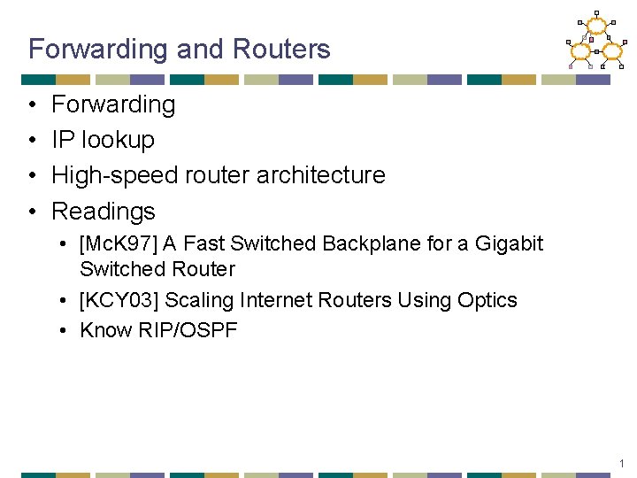 Forwarding and Routers Forwarding IP lookup Highspeed router