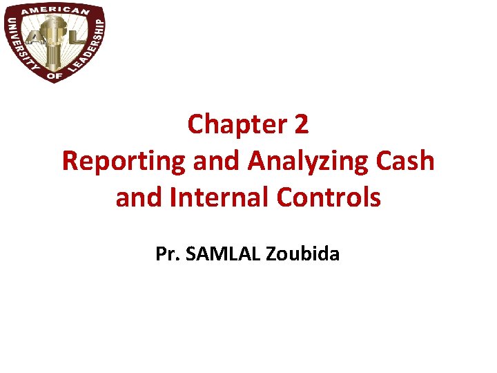 Chapter 2 Reporting and Analyzing Cash and Internal