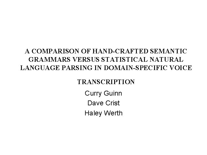 A COMPARISON OF HANDCRAFTED SEMANTIC GRAMMARS VERSUS STATISTICAL