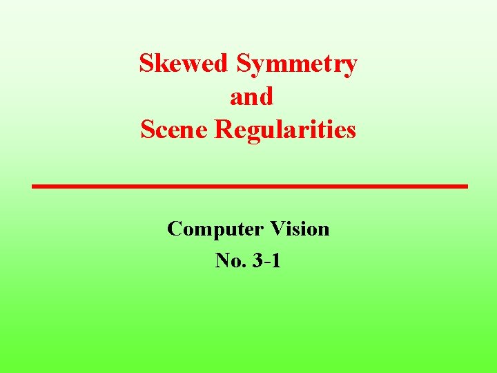 Skewed Symmetry and Scene Regularities Computer Vision No