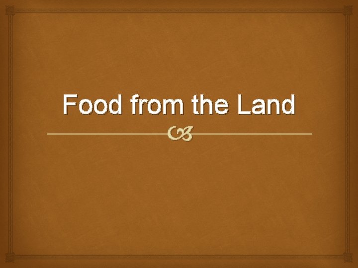 Food from the Land Vocabulary Starvation Extreme hunger
