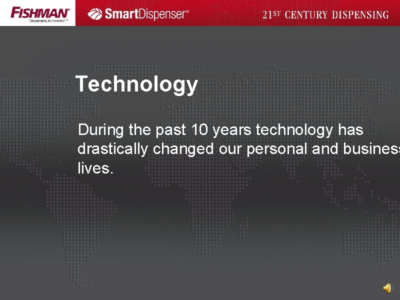 Technology During the past 10 years technology has