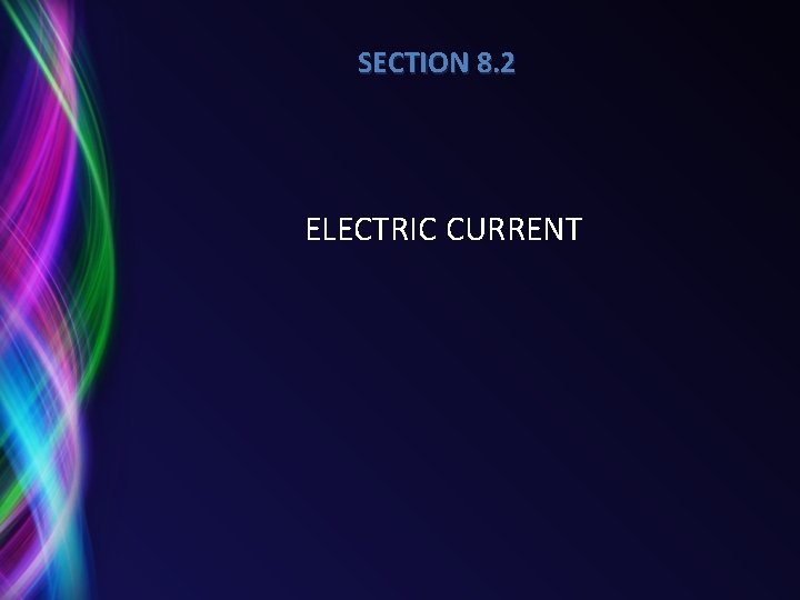 SECTION 8 2 ELECTRIC CURRENT In order to