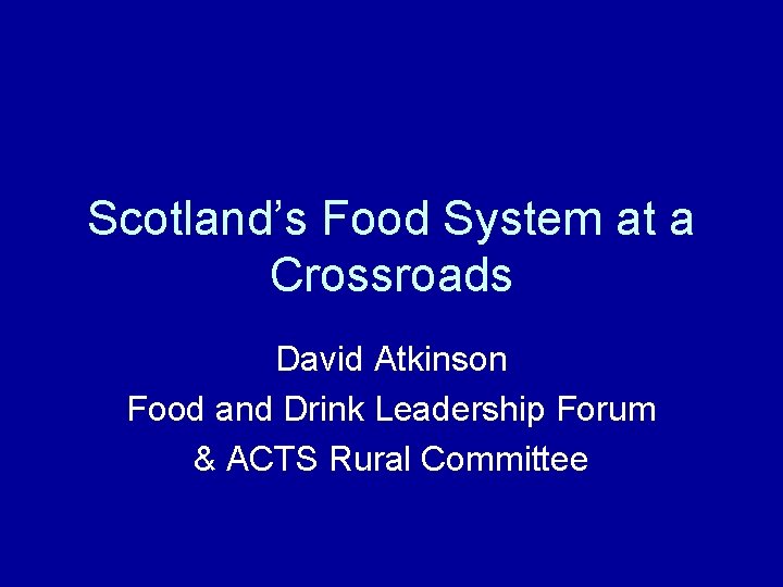 Scotlands Food System at a Crossroads David Atkinson