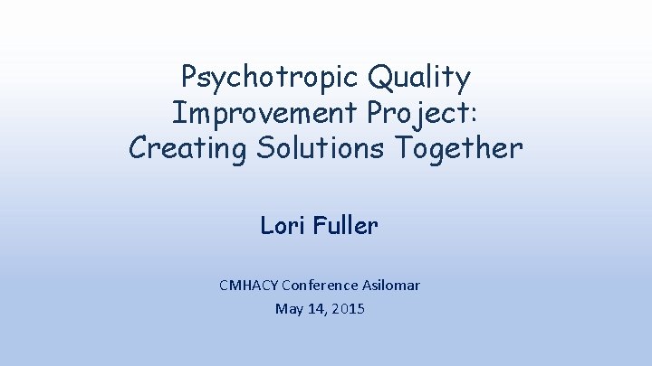 Psychotropic Quality Improvement Creating Solutions Together George Fouras