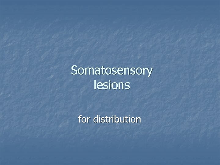 Somatosensory lesions for distribution decussation 3 neuron pathway