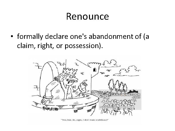 Renounce formally declare ones abandonment of a claim
