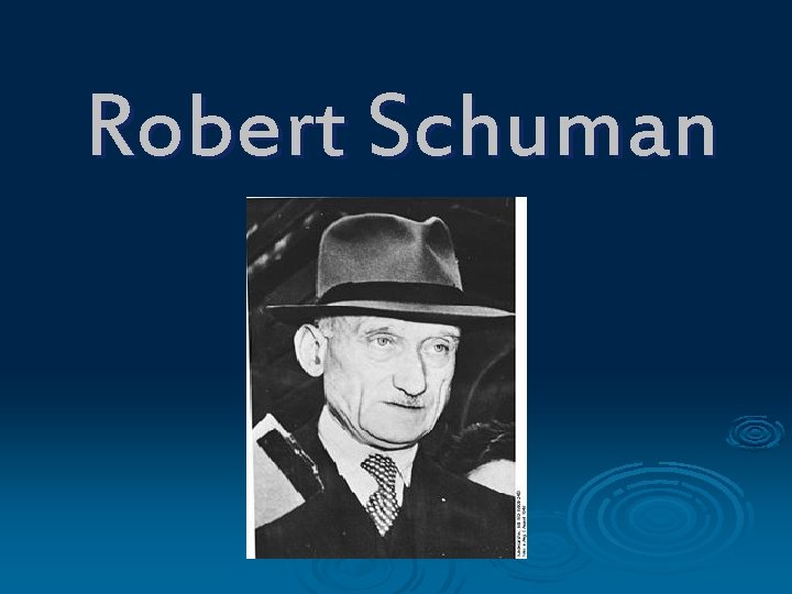 Robert Schuman Biography Robert Schuman was a noted