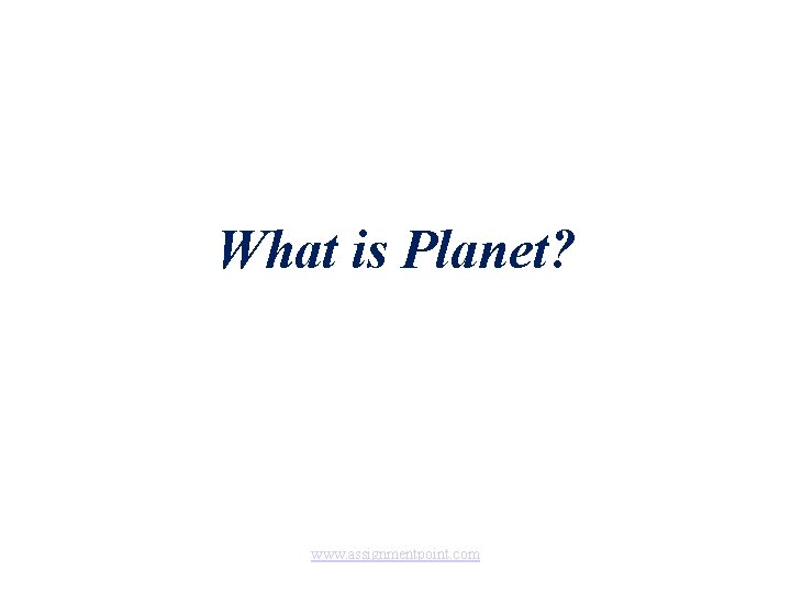 What is Planet www assignmentpoint com The definition