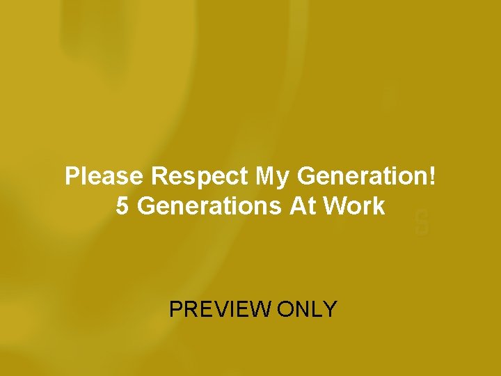 Please Respect My Generation 5 Generations At Work