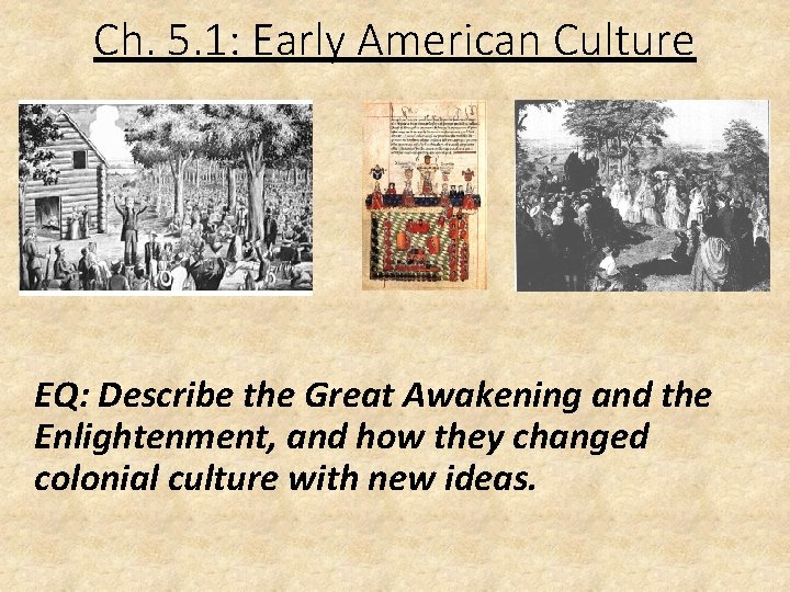 Ch 5 1 Early American Culture EQ Describe