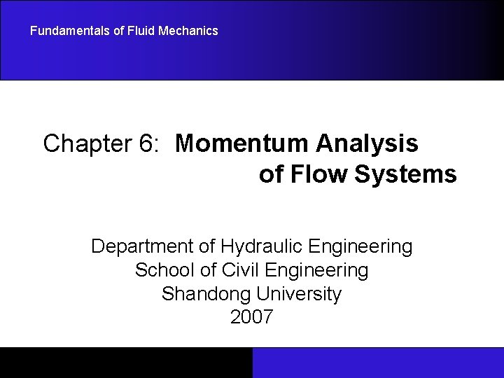 Fundamentals of Fluid Mechanics Chapter 6 Momentum Analysis