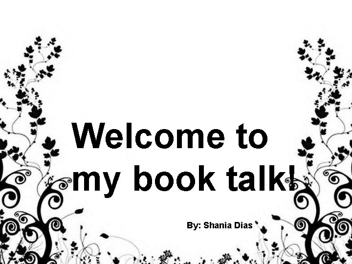 Welcome to my book talk By Shania Dias