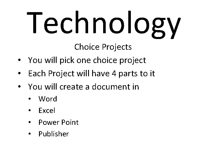 Technology Choice Projects You will pick one choice