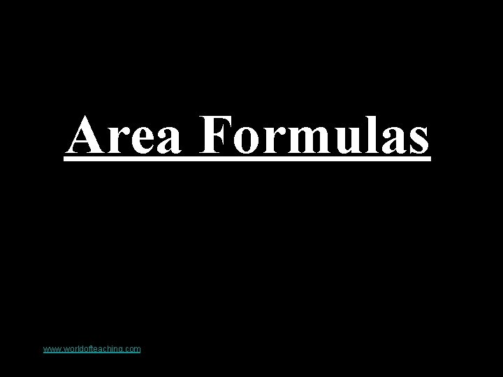 Area Formulas Area Is the of square units