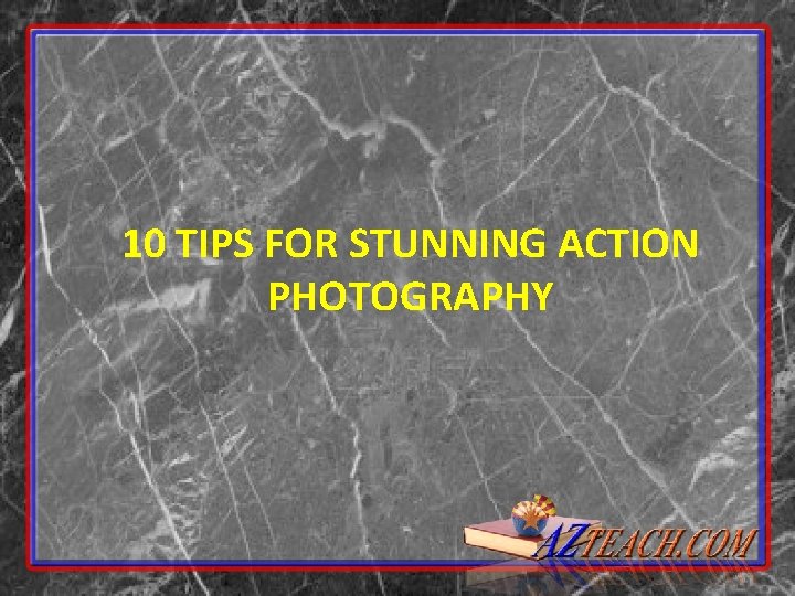 10 TIPS FOR STUNNING ACTION PHOTOGRAPHY Action Photography