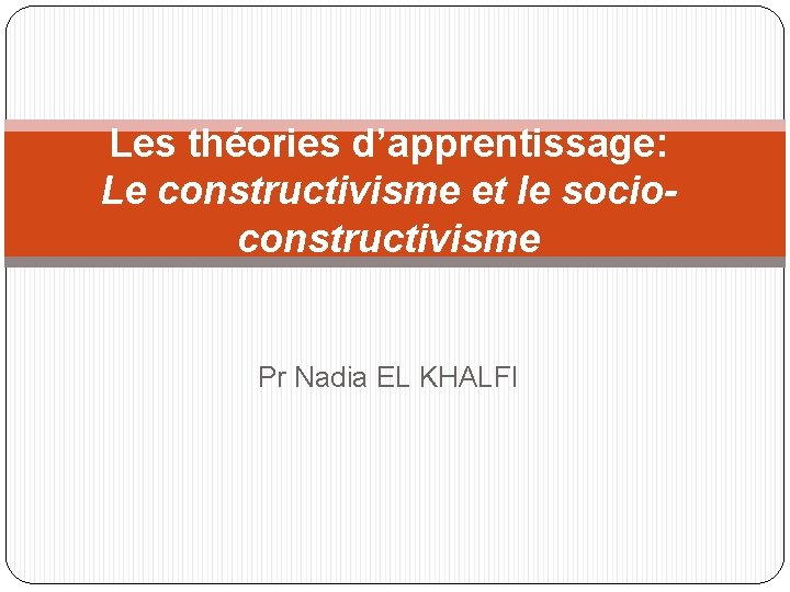 Les thories dapprentissage Le constructivisme et le socioconstructivisme