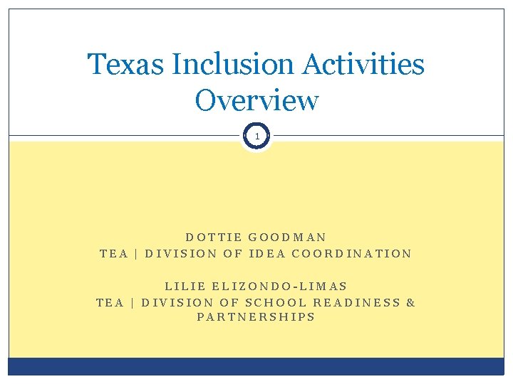Texas Inclusion Activities Overview 1 DOTTIE GOODMAN TEA