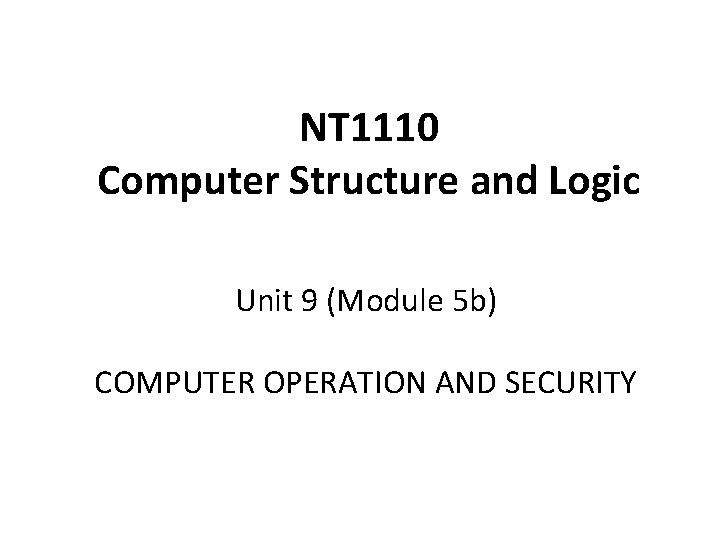 NT 1110 Computer Structure and Logic Unit 9