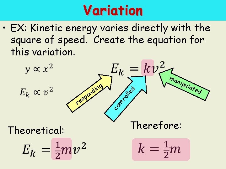 Variation Variation Relationship between manipulated and responding ...