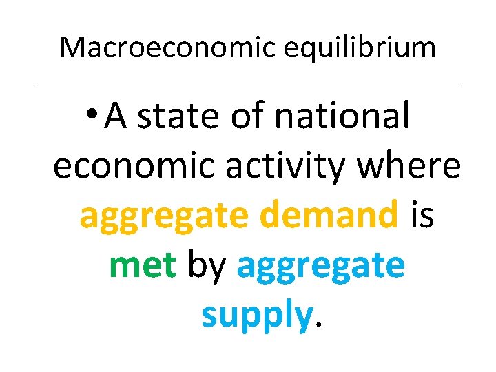How the macroeconomy works Macroeconomic equilibrium Learning objectives