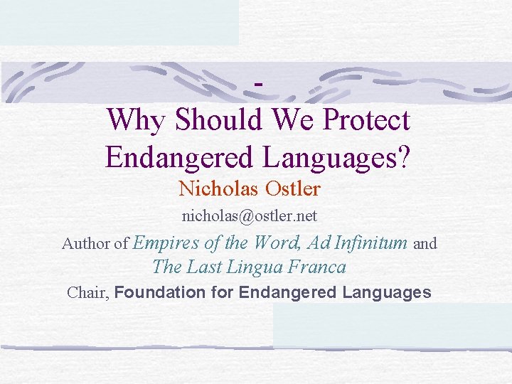 Why Should We Protect Endangered Languages Nicholas Ostler
