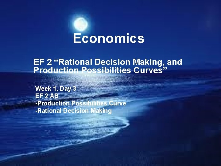 Economics EF 2 Rational Decision Making and Production
