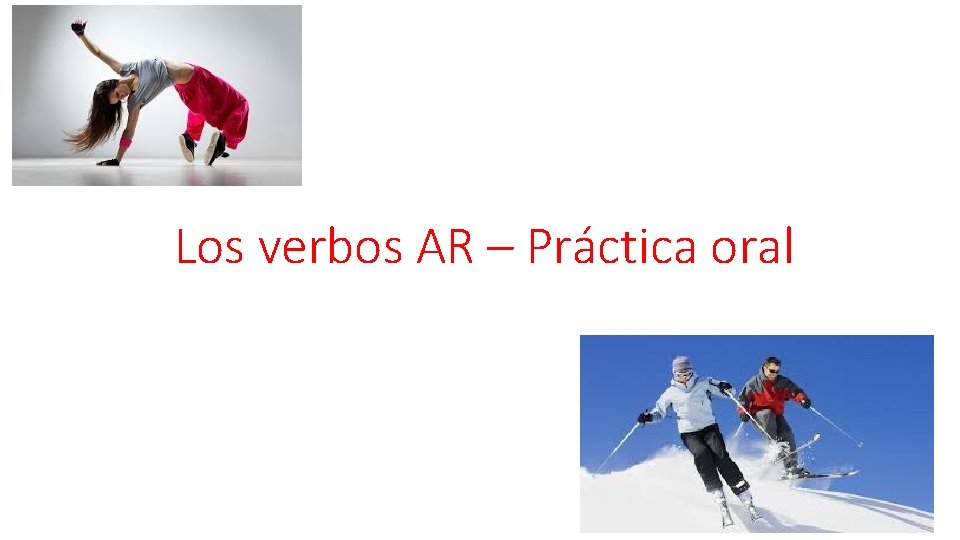 Los verbos AR Prctica oral Qu hacemos en