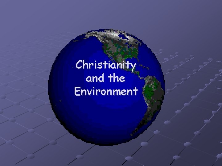 Christianity and the Environment Aims Objectives To recap