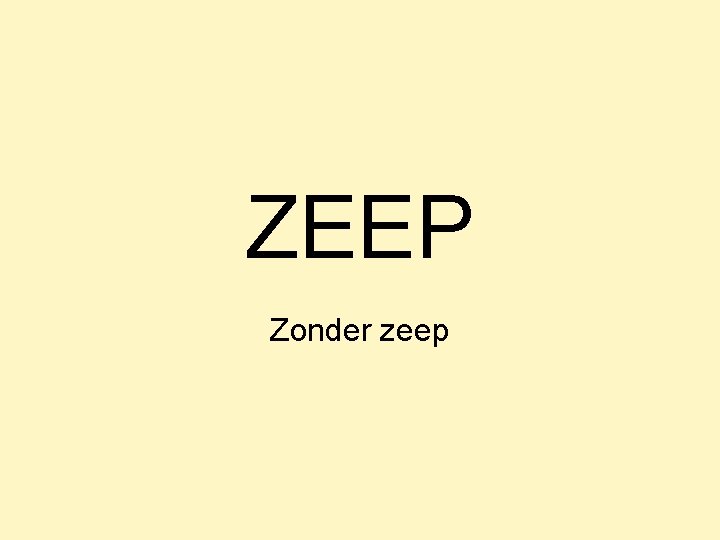 ZEEP Zonder zeep Zeep Horen en niet zien