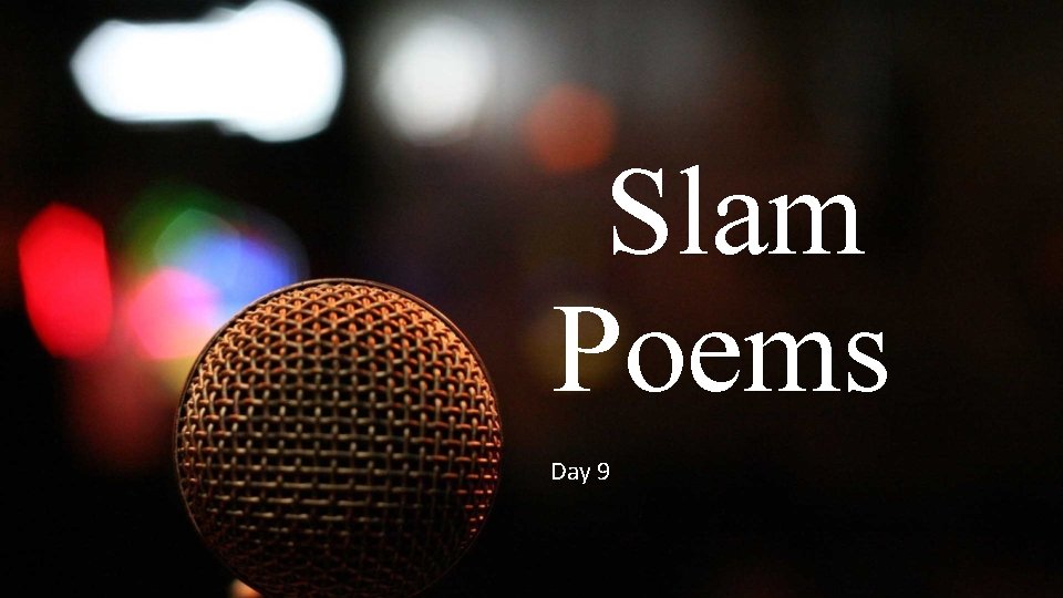 Slam Poems Day 9 Today Goals Focus Questions