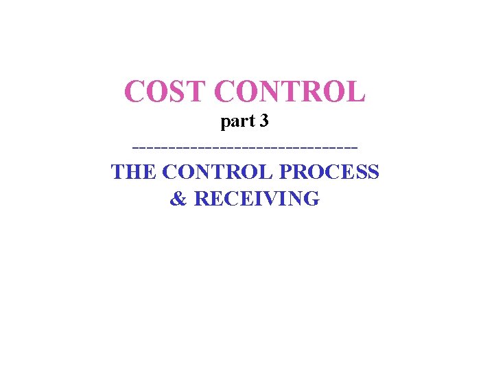 COST CONTROL part 3 THE CONTROL PROCESS RECEIVING
