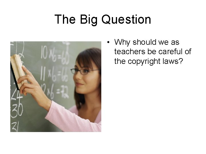 The Big Question The Big Question Why should