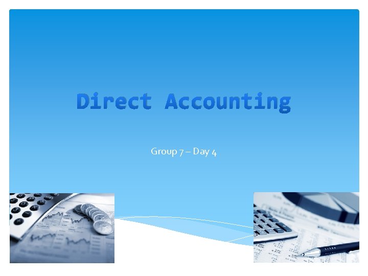 Direct Accounting Group 7 Day 4 http accountinglille