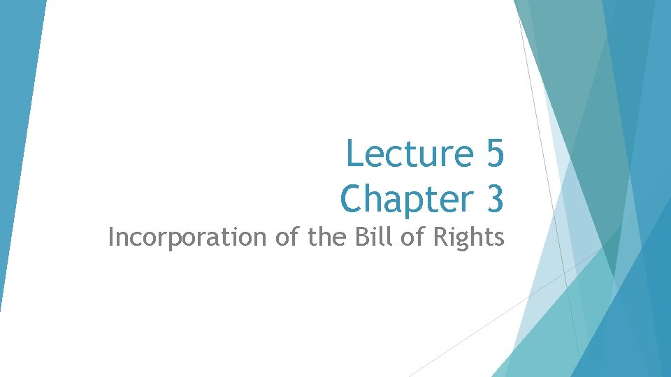 Lecture 5 Chapter 3 Incorporation of the Bill