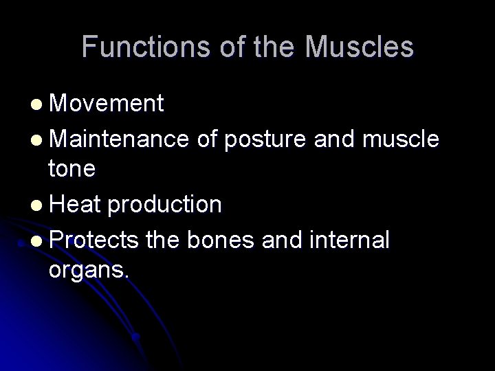 The Muscular System Specialized tissue that enable the
