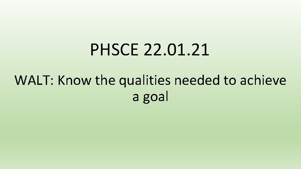 PHSCE 22 01 21 WALT Know the qualities