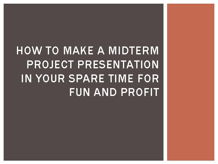 HOW TO MAKE A MIDTERM PROJECT PRESENTATION IN
