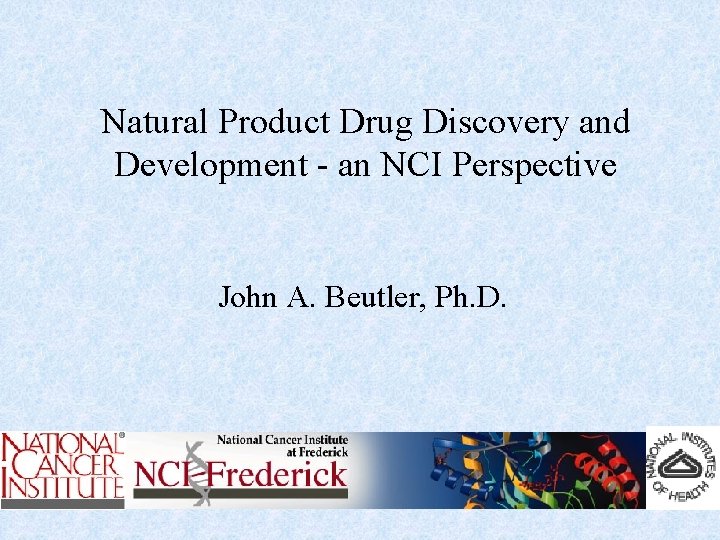 Natural Product Drug Discovery and Development an NCI