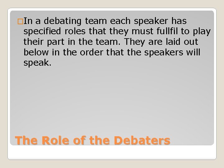 A debate is basically an argument That is