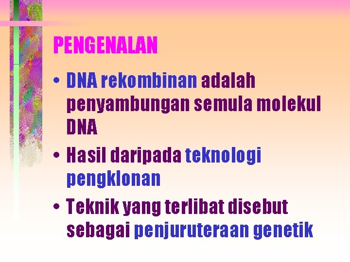 DNA REKOMBINAN Pengenalan DNA rekombinan Pengenalan kepada metodologi