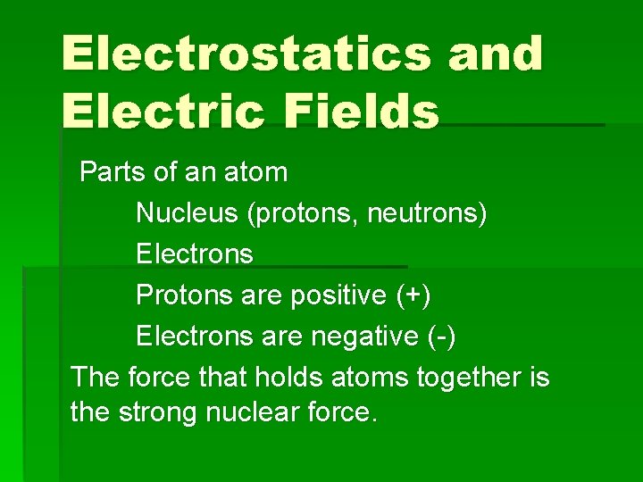 Electrostatics and Electric Fields Parts of an atom