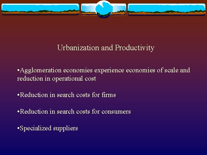 Urbanization Importance of Large Cities Larger cities provide