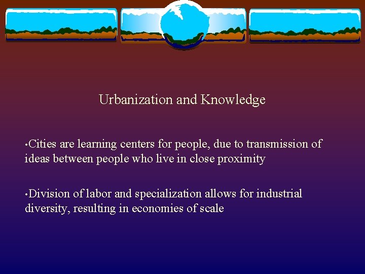 Urbanization Importance of Large Cities Larger cities provide