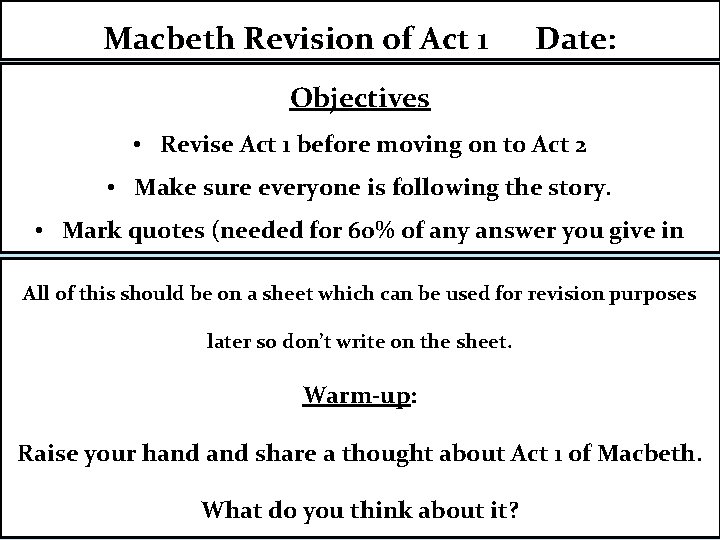 Macbeth Revision of Act 1 Date Objectives Revise