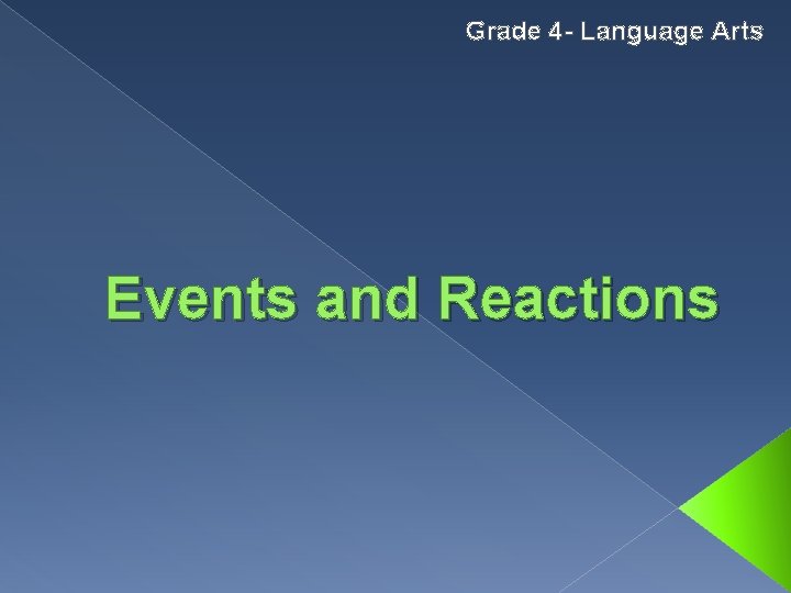 Grade 4 Language Arts Events and Reactions What